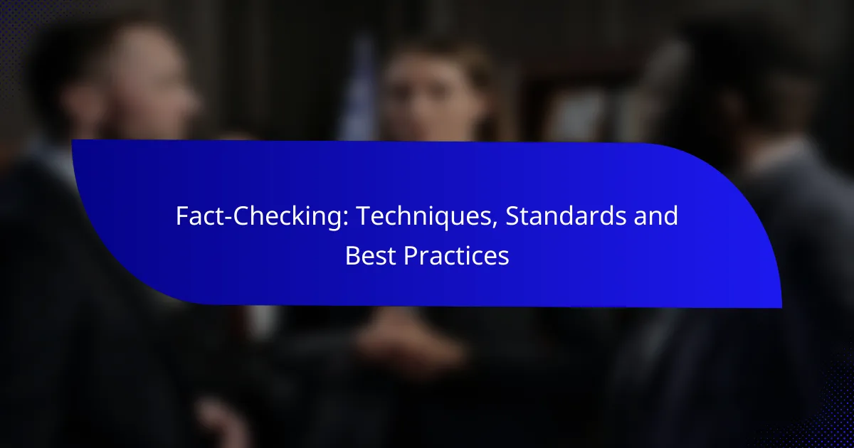 Essential Fact-Checking Techniques and Best Practices for Accuracy